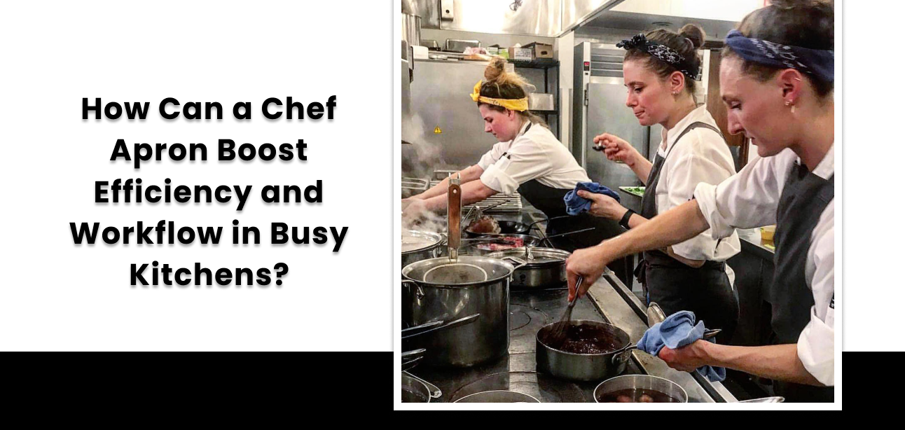 How Chef Aprons Boost Kitchen Efficiency | Boldric